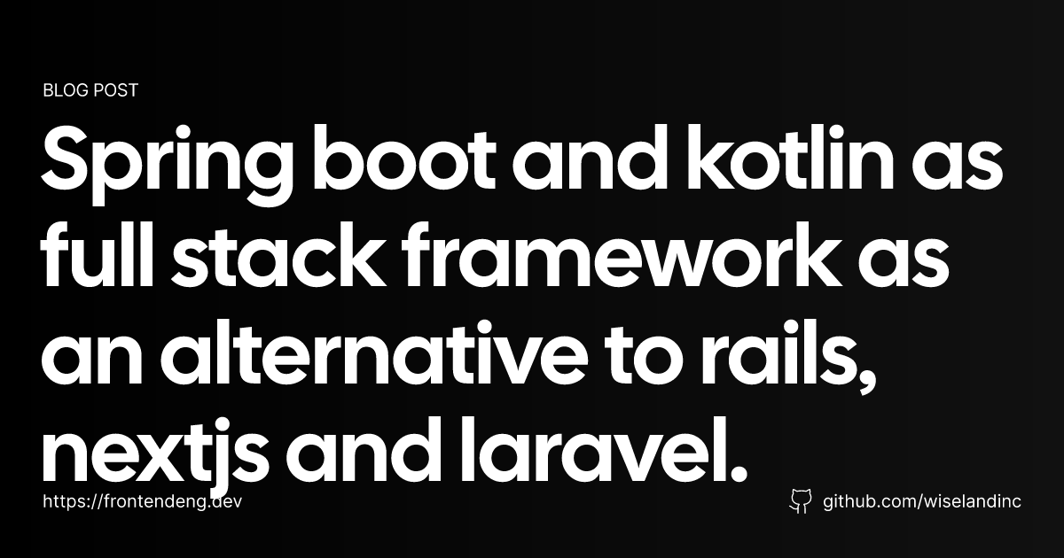 Spring Boot And Kotlin As Full Stack Framework As An Alternative To Rails Nextjs And Laravel